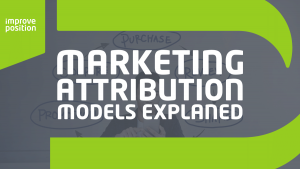 Marketing Attribution Models Explained // Improve Position
